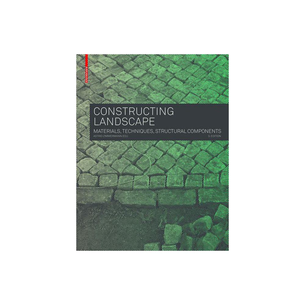 Constructing Landscape: Materials, Techniques, Structural Components Constructing Landscape: Materials, Techniques, Structural Components